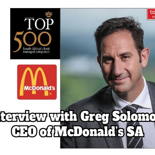 Stream episode Interview with Greg Solomon, CEO of McDonald's SA by Topco Media podcast | Listen ...