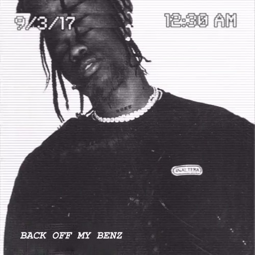 Stream TRAVIS SCOTT - BACK OFF MY BENZ | Remix by luca malaspina ...