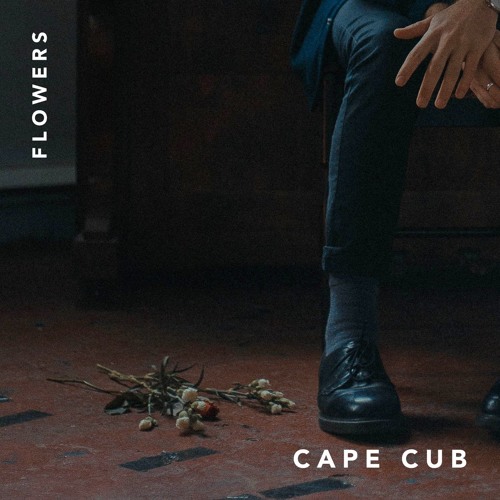 Stream Flowers by Cape Cub | Listen online for free on SoundCloud