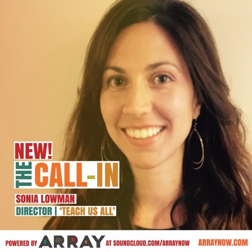 Stream episode The Call-In with Sonia Lowman by ARRAY podcast | Listen ...