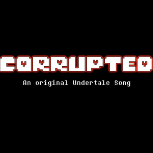 Stream Corrupted (Original Undertale Song - short demo) by JoyStar ...
