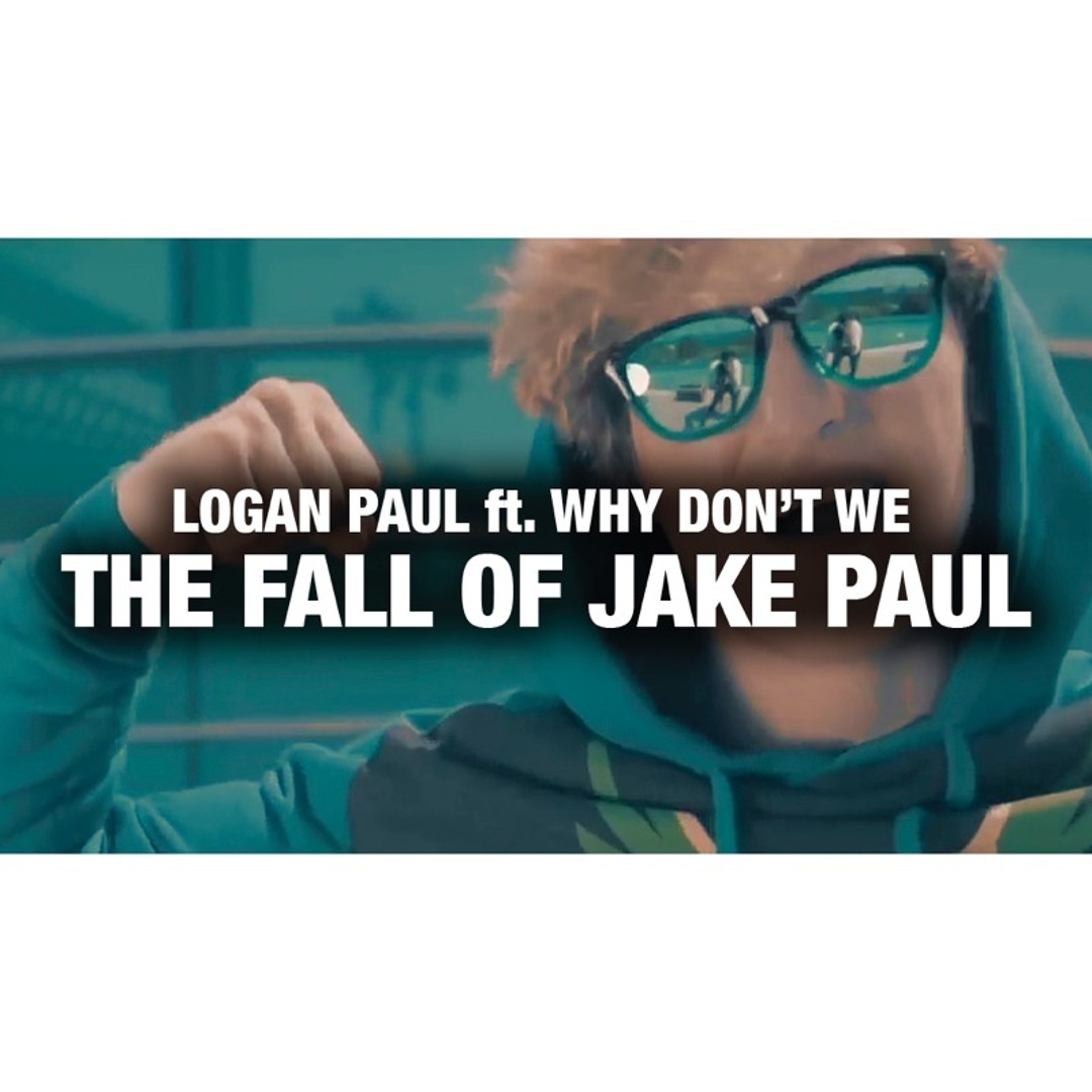 Stream Logan Paul - The Fall Of Jake Paul ft. Why Dont We by Logan Paul ...