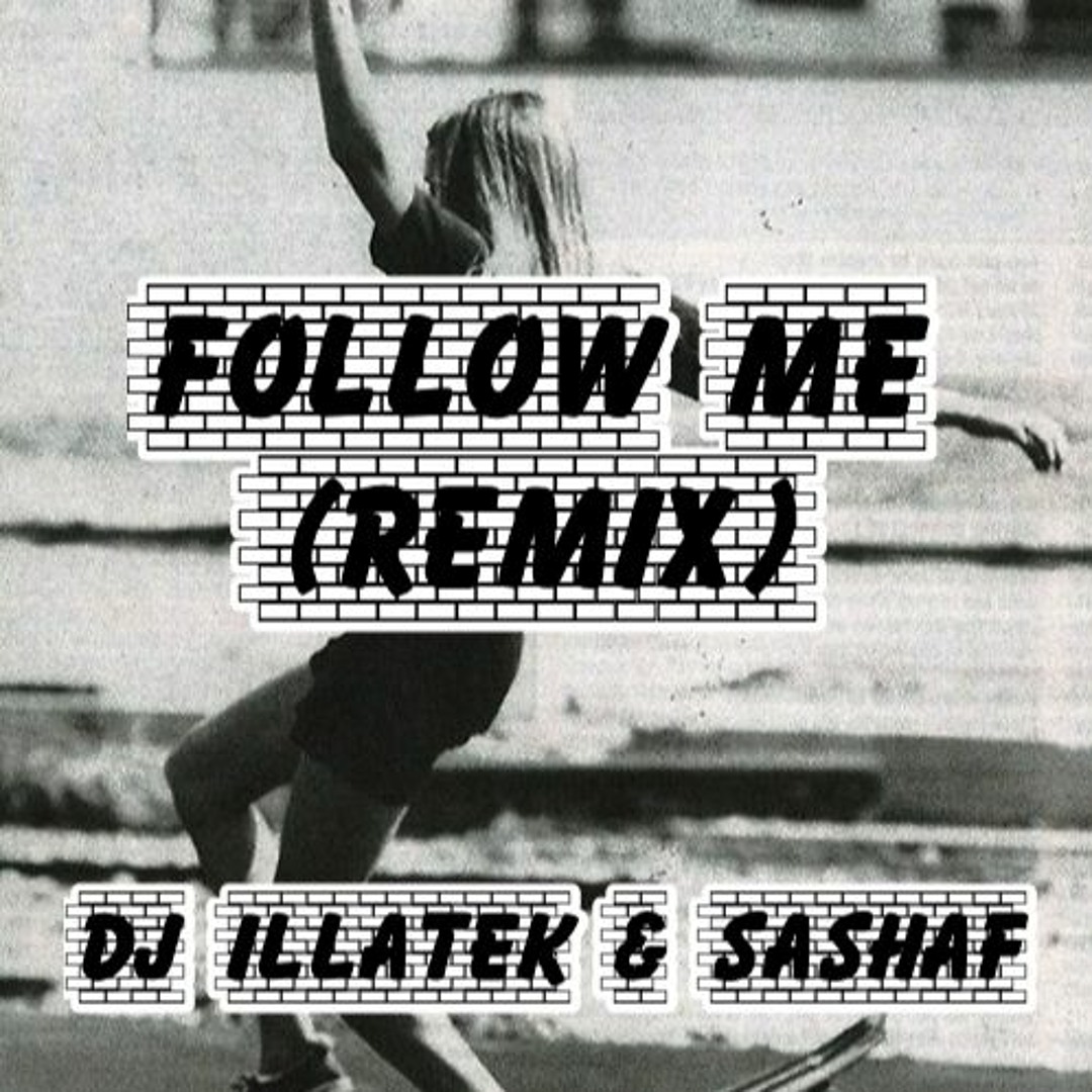 Stream FOLLOW ME REMIX - Danny C & Oggie (Illatek x SashaF Remix) Free ...