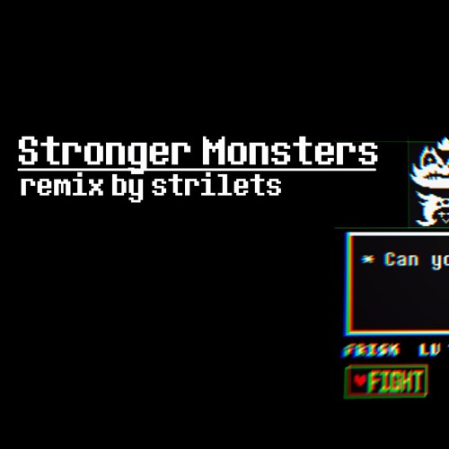 Stream Undertale - Stronger Monsters (remix by strilets) by Strilets ...