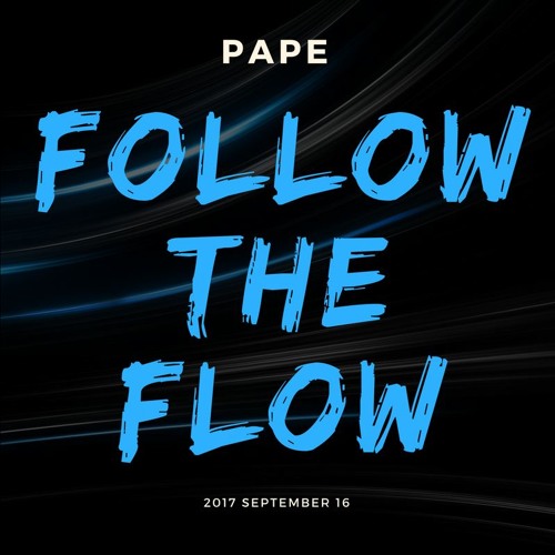 Stream Follow the Flow by Pape | Listen online for free on SoundCloud