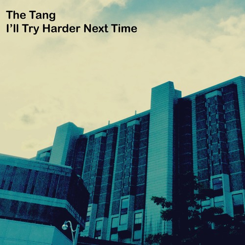 Stream The Tang | Listen to I'll Try Harder Next Time playlist online ...