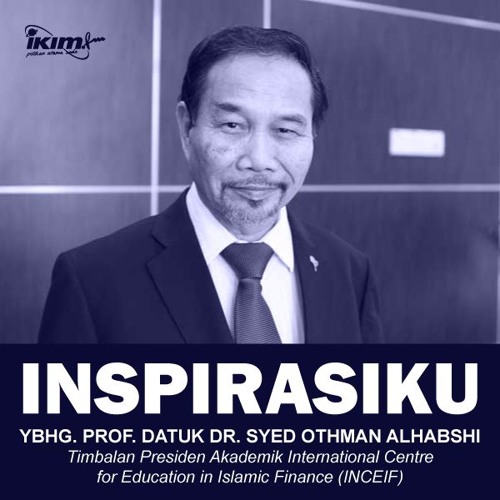 Stream episode INSPIRASIKU - YBHG. PROF. DATUK DR. SYED OTHMAN ALHABSHI ...