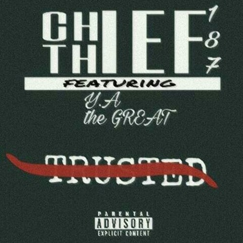 Chief Thief 187 - "TRUSTED" Ft. Y.A Tha Great (prod. Paupa) by Y.A ...