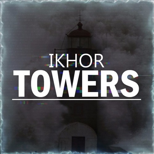 Stream IKHOR | Listen to Ikhor - Towers playlist online for free on ...