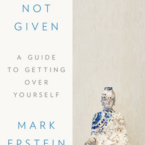 Stream Advice Not Given by Mark Epstein, MD, read by Mark Epstein, MD ...