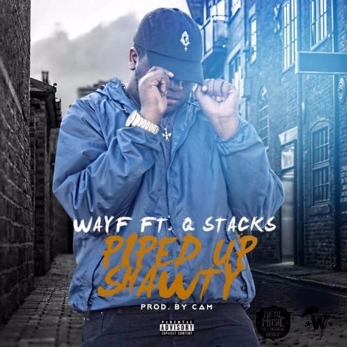 Stream Piped Up Shawty (Ft. Q Stacks) (Prod By Cam) by Wayf | Listen ...