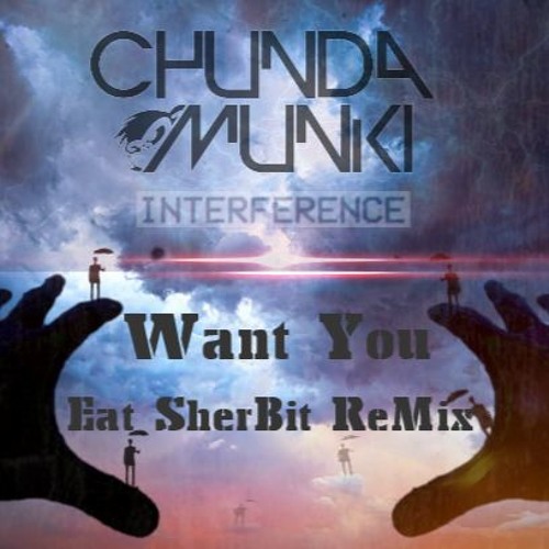 Stream Chunda Munki Ft. Tatum - Want You (Eat SherBit Remix) by Eat ...