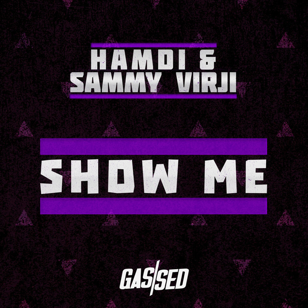 Stream Hamdi & Sammy Virji - Show Me [Free download] by Gassed Bass ...