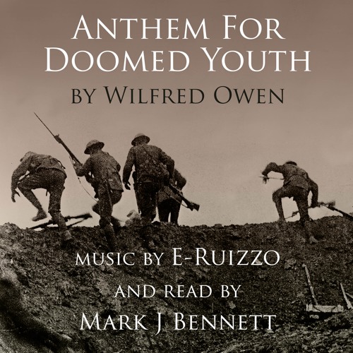 Stream Anthem For Doomed Youth (Music by E-Ruizzo / Poetry by Wilfred ...