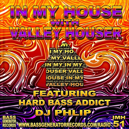 Stream In My House 51 With Valley Houser Feat. Hard Bass Addict & Dj ...