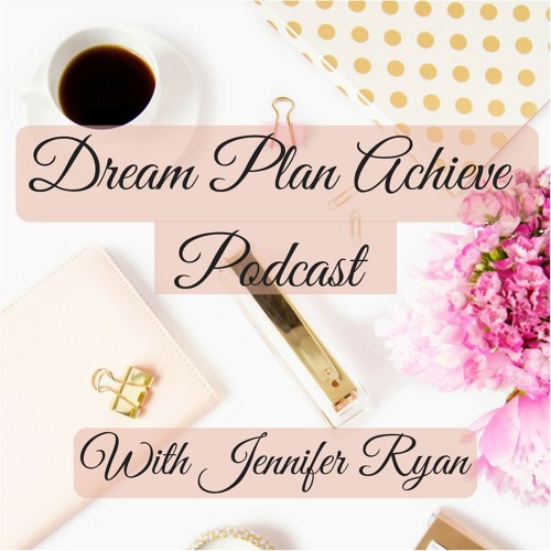 Stream Dream Plan Achieve | Listen to Dream Plan Achieve Podcast ...