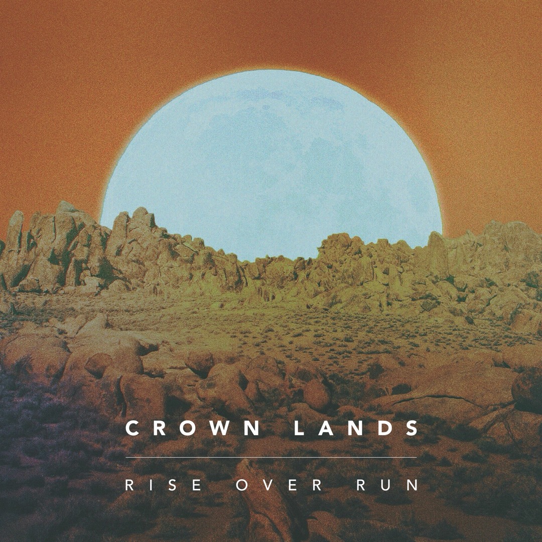 Stream Crown Lands | Listen to Rise Over Run playlist online for free ...