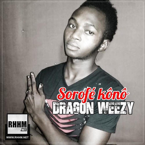 Stream SOROFÈ KÔNÔ - DRAGON WEEZY by RHHM.Net | Listen online for free ...
