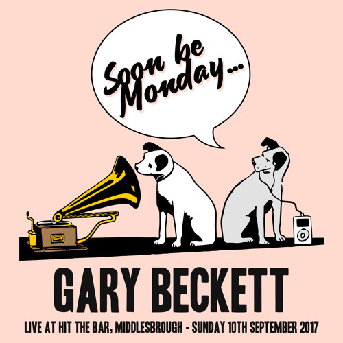 Stream Gary Beckett - 'Soon Be Monday' live @ Hit The Bar ...