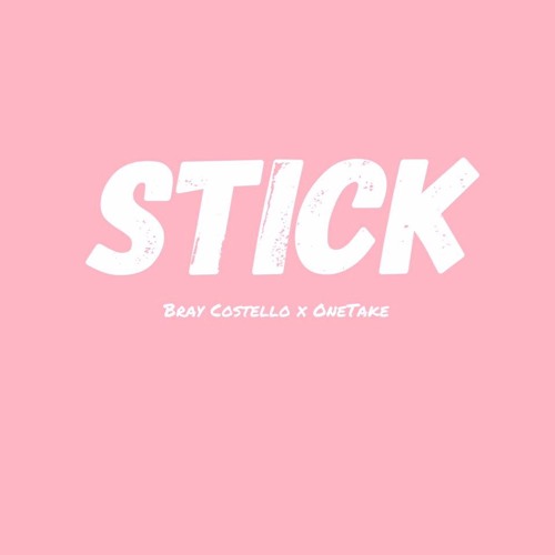Stream Bray Costello X OneTake - Stick by OneTake FGMB | Listen online ...