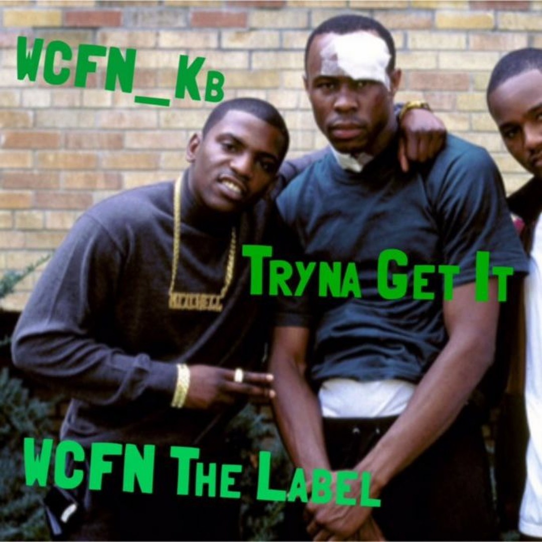 Stream Tryna get it - WCFN_Kb feat. OG by WCFN The Label | Listen ...