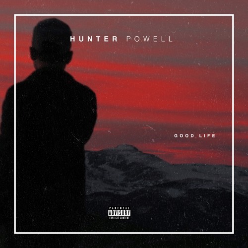 Stream Good Life by Hunter Powell | Listen online for free on SoundCloud