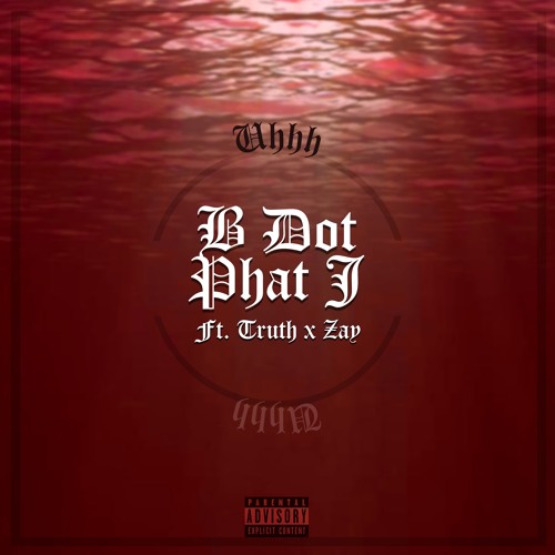 Stream Uhhh - ft. Zay & Truth of Aqua Society (Prod. by Phat J) - B Dot ...