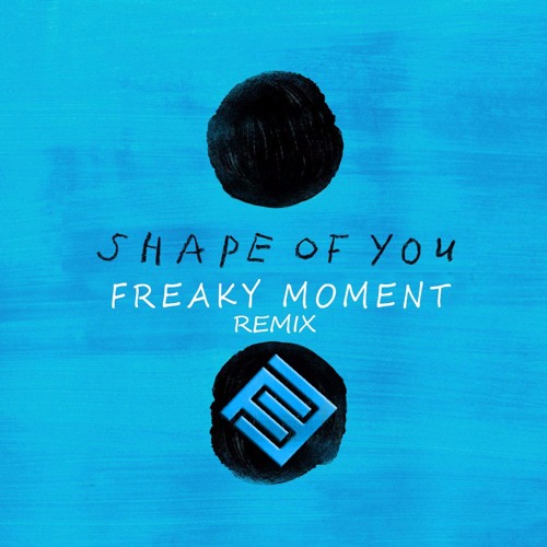 Stream Ed Sheeran - Shape Of You (Freaky Moment Remix) by Freaky Moment ...