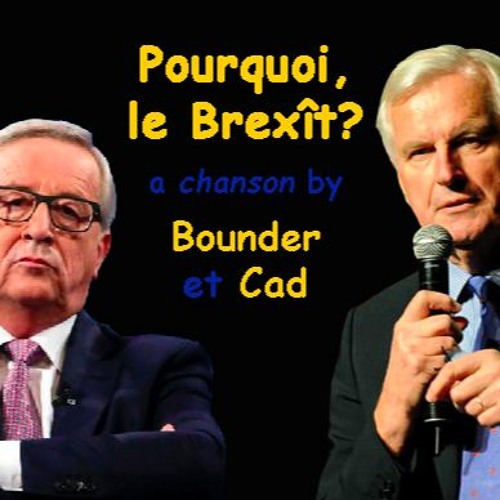 Stream Pourquoi le Brexît? (to the tune of 'My Way')- Bounder & Cad by ...