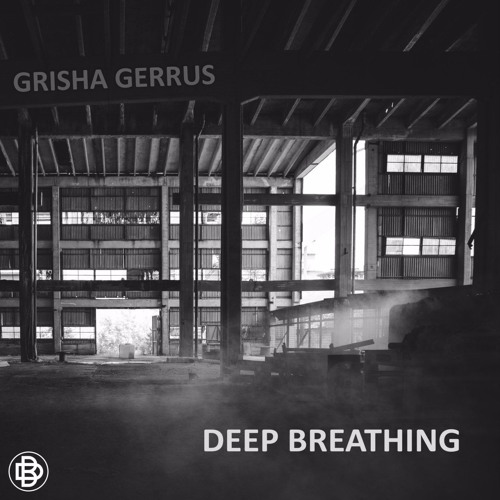 Stream Grisha Gerrus - Deep Breathing (Original Mix) by Grisha Gerrus ...