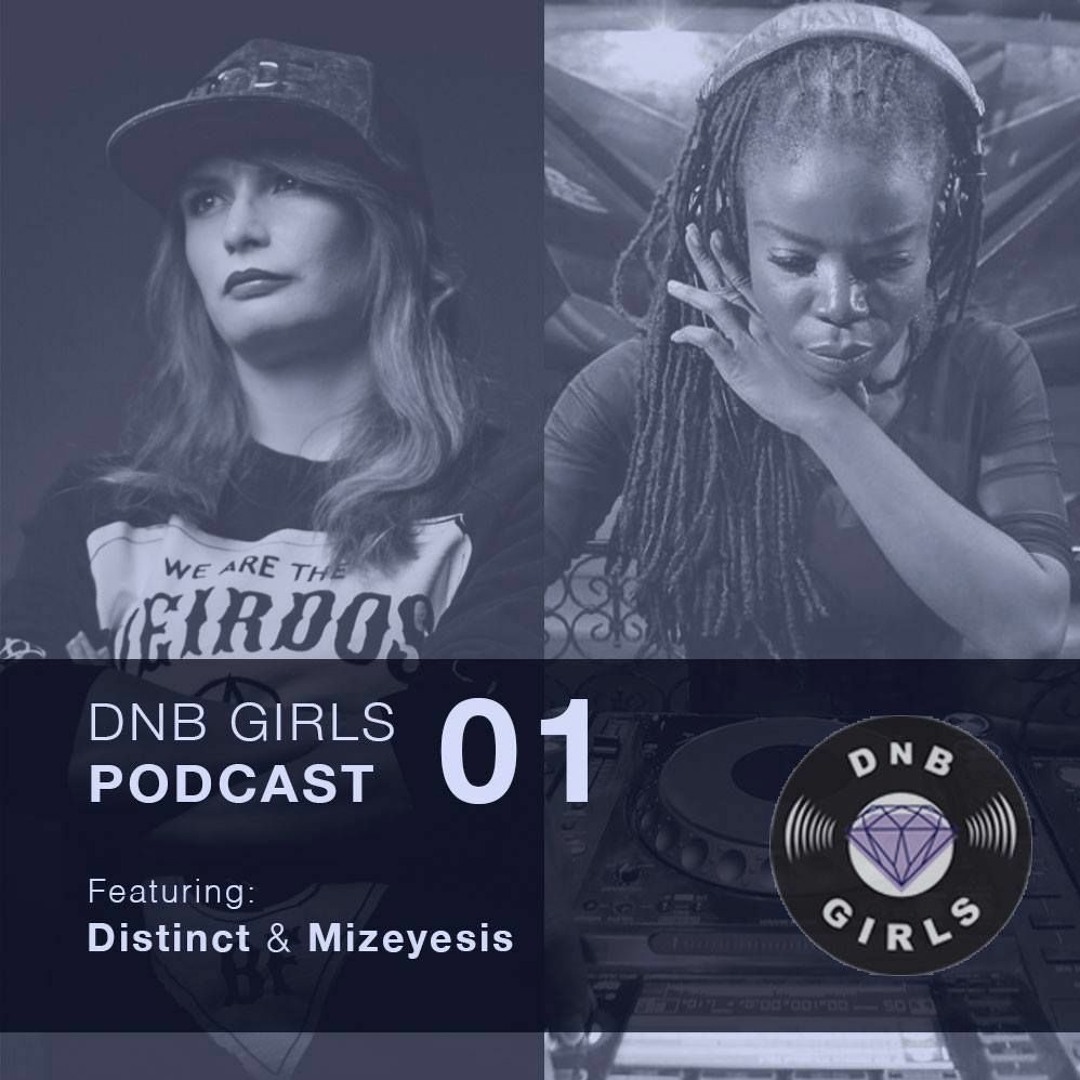 Stream DnB Girls Podcast #01 - Distinct & Mizeyesis by DnB Girls ...
