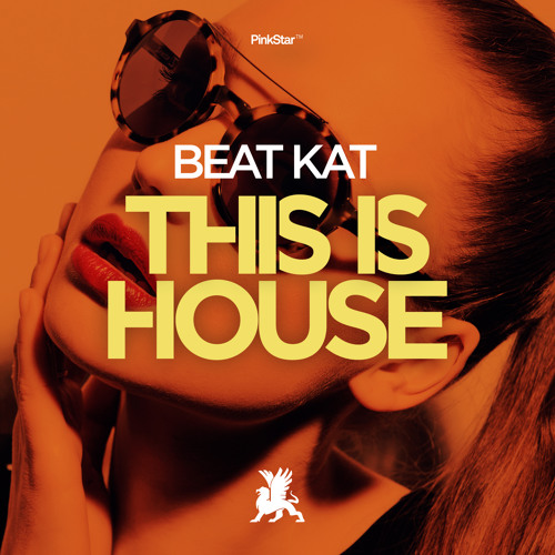 Stream Beat Kat - This Is House by PinkStarRec | Listen online for free on SoundCloud
