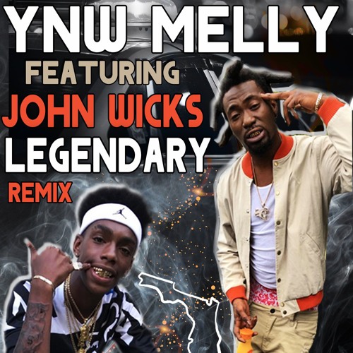 Stream YNW Melly ft John Wicks ( Sniper Gang) - Legendary Remix by YNW ...