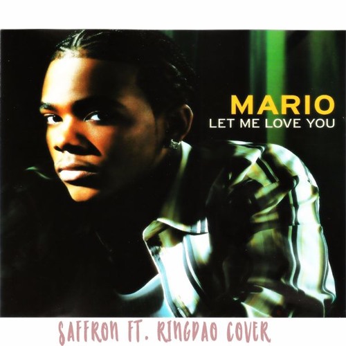 Stream Mario - Let Me Love You(Saffron Ft. Ringdao Cover) by saffron ...
