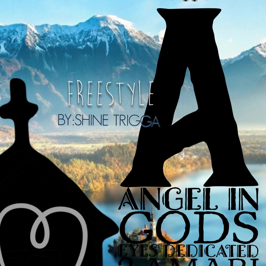 Stream Angel in gods eyes:freestyle by SHINE TRIGGA by SHINE TRIGGA ...