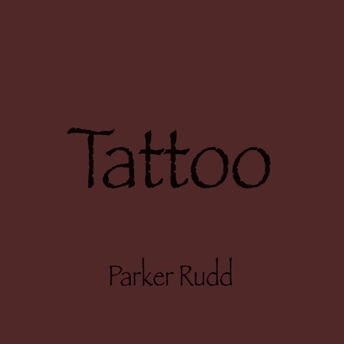 Stream Parker Rudd - Tattoo by Parker Rudd | Listen online for free on ...