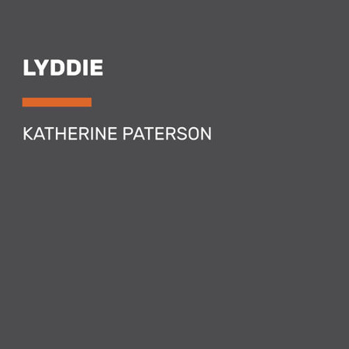 Stream Lyddie by Katherine Paterson, read by Melba Sibrel from PRH ...