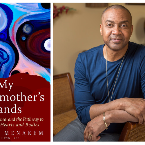 Stream Resmaa Menakem Race, Trauma, the NFL and Police. "My Grandmother ...