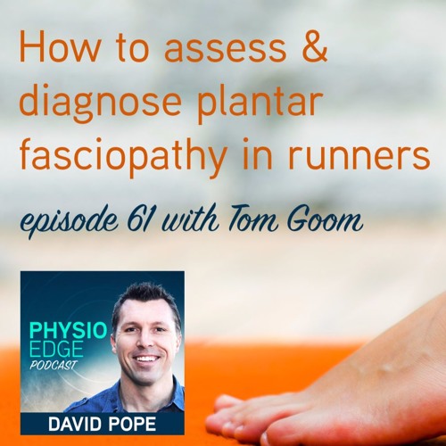 Stream Physio Edge 061 How to assess & diagnose plantar fasciopathy in ...