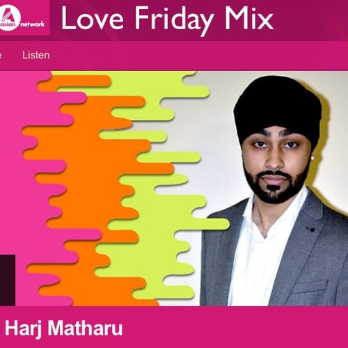Stream BBC Asian Network - Love Friday Mix by DJ Harj Matharu | Listen online for free on SoundCloud