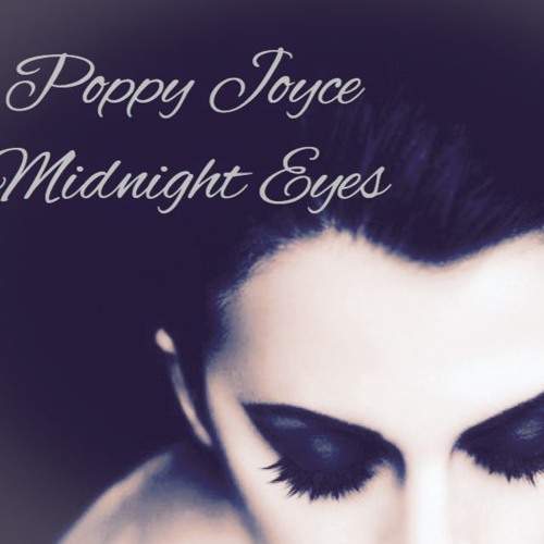 Stream Midnight Eyes by poppyjoyce | Listen online for free on SoundCloud