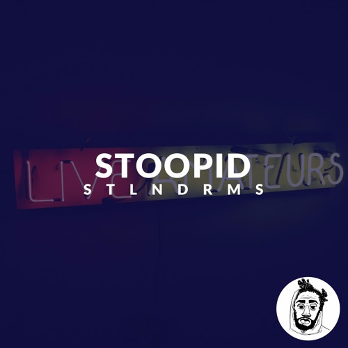 Stream Stoopid by STLNDRMS | Listen online for free on SoundCloud
