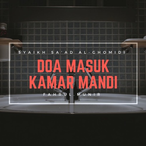 Stream Doa Harian: Doa Masuk Kamar Mandi - Syaikh Sa'ad Al-Ghomidi by Fahrul Munir | Listen ...