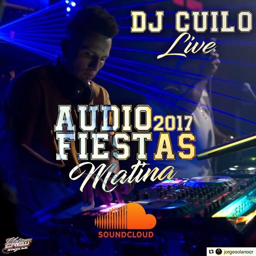 Stream DJ CUILO LIVE AUDIO FIESTAS MATINA 2017 by Dj Cuilo ...
