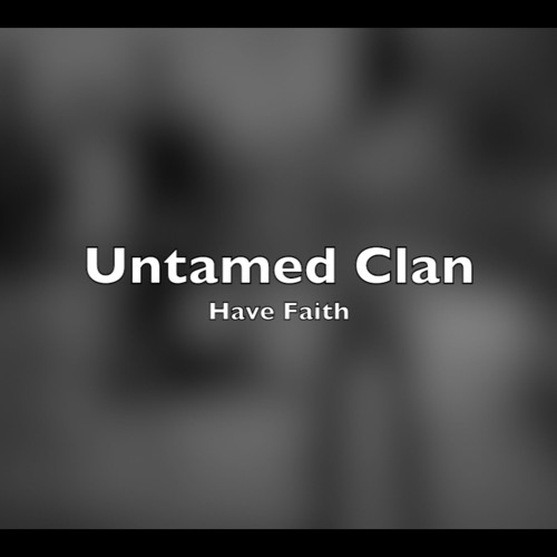 Stream Have Faith Untamed Clan by Sandiso Toto | Listen online for free ...