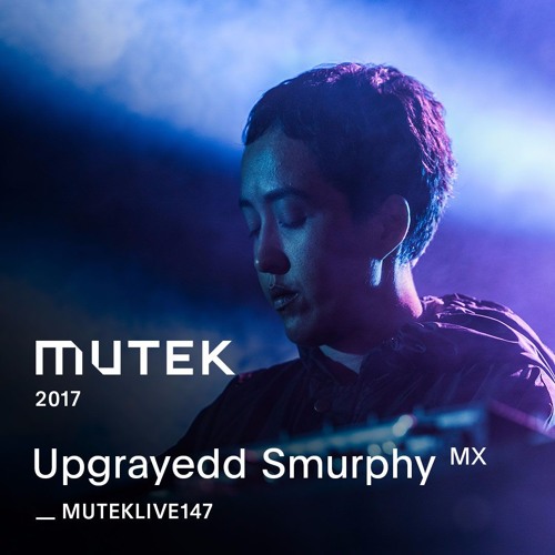 Stream MUTEKLIVE147 - Upgrayedd Smurphy by MUTEK Montréal | Listen ...