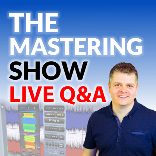 Stream episode The Mastering Show #40 - Your Questions Answered - Live ...