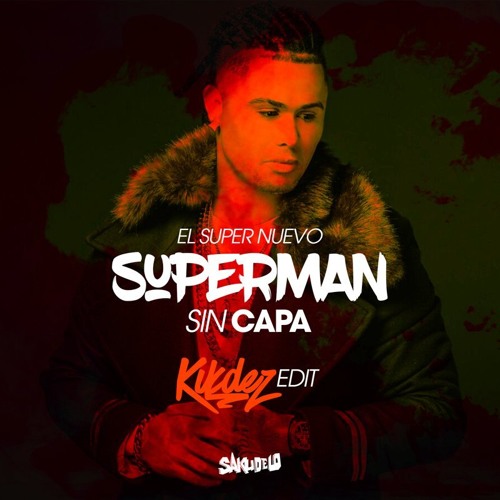 Stream El Super Nuevo - Superman Sin Capa (Kikdez Edit) by KikDez ...