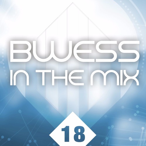 Stream BWESS - In The Mix #18 by BWESS | Listen online for free on ...
