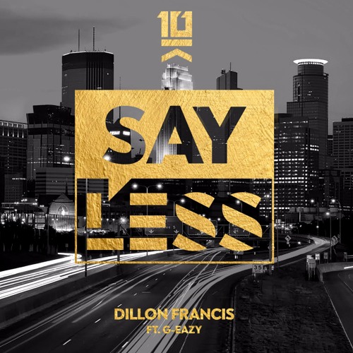 Stream Dillon Francis - Say Less (feat. G - Eazy) (10K Sound Remix) by ...